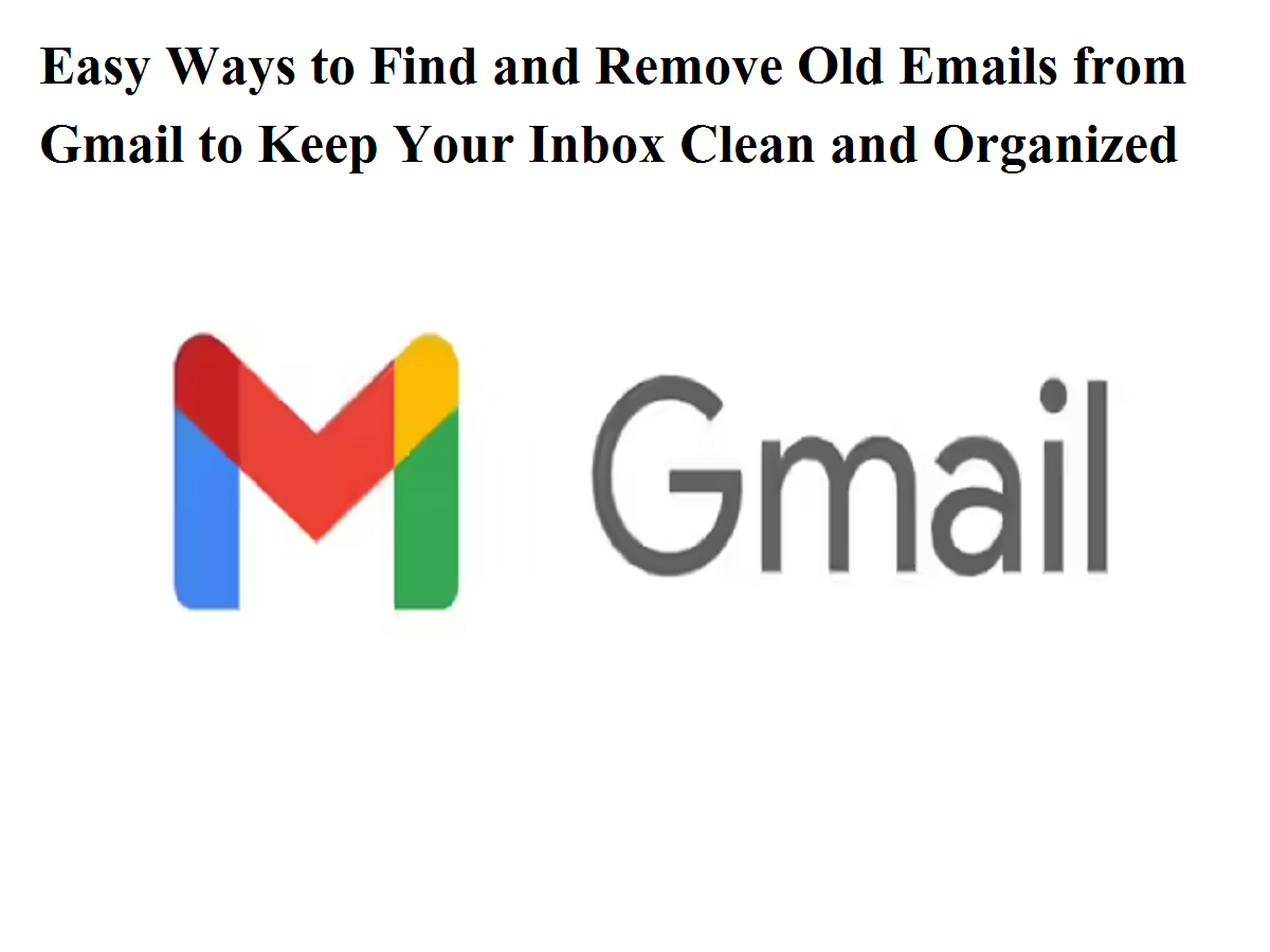 Easy Ways to Find and Remove Old Emails from Gmail to Keep Your Inbox ...